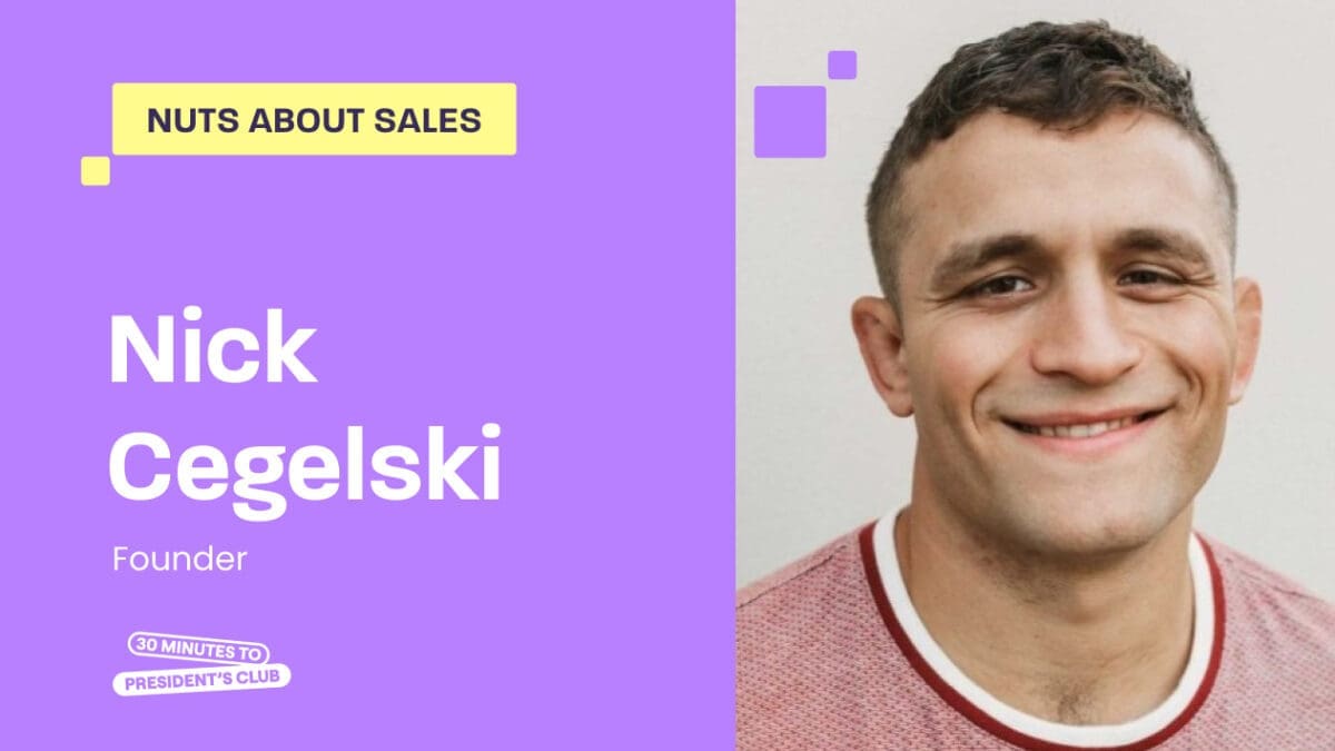Nuts About Sales - Nick Cegelski, Founder of 30 Minutes to President’s ...