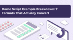 Demo Script Examples: 7 Formats That Actually Convert